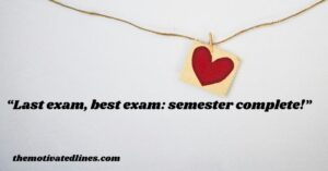 50 End of Semester Quotes In English - The Motivated Lines
