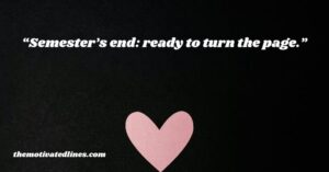 50 End of Semester Quotes In English - The Motivated Lines