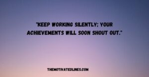 50 Work Hard In Silence Quotes In English - The Motivated Lines