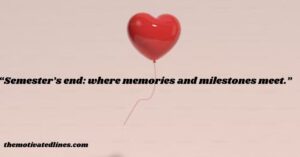 50 End of Semester Quotes In English - The Motivated Lines